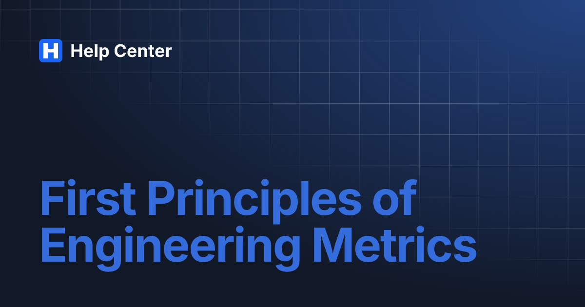 First Principles of Engineering Metrics | Help Center